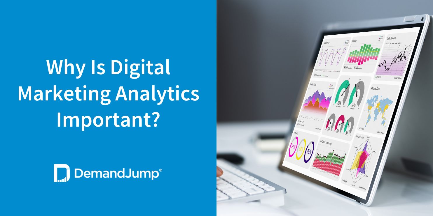 Why Is Digital Marketing Analytics Important? Why Is Digital Marketing Analytics Important?